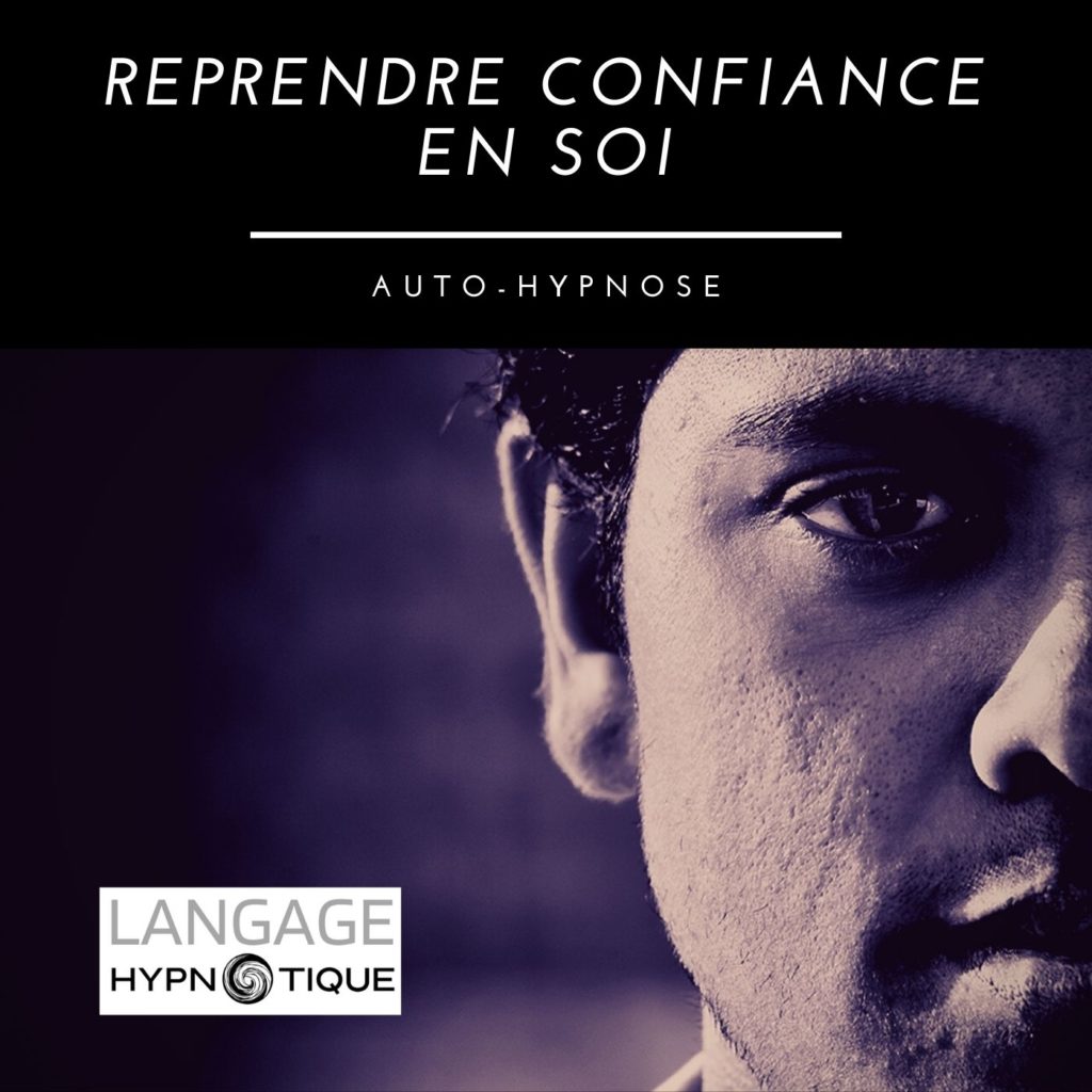 Reprendre confiance en soi | Auto-hypnose | Langage Hypnotique