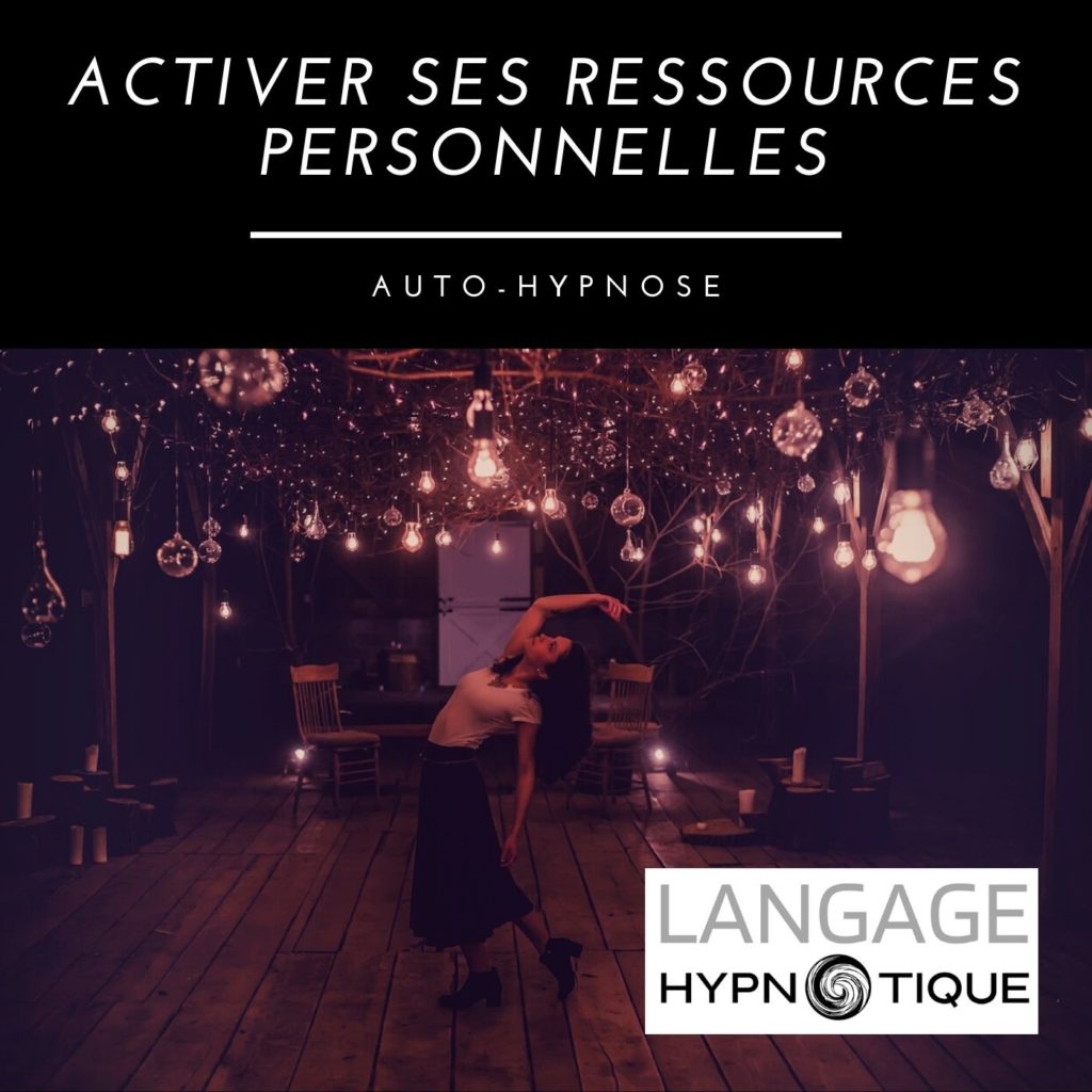 Activer ses ressources personnelles | Auto-Hypnose | Langage Hypnotique